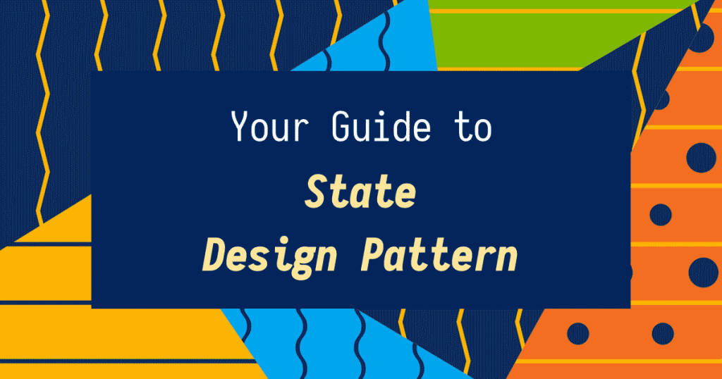 Your Guide to Design Patterns - State Pattern • 2025 • Incus Data ...